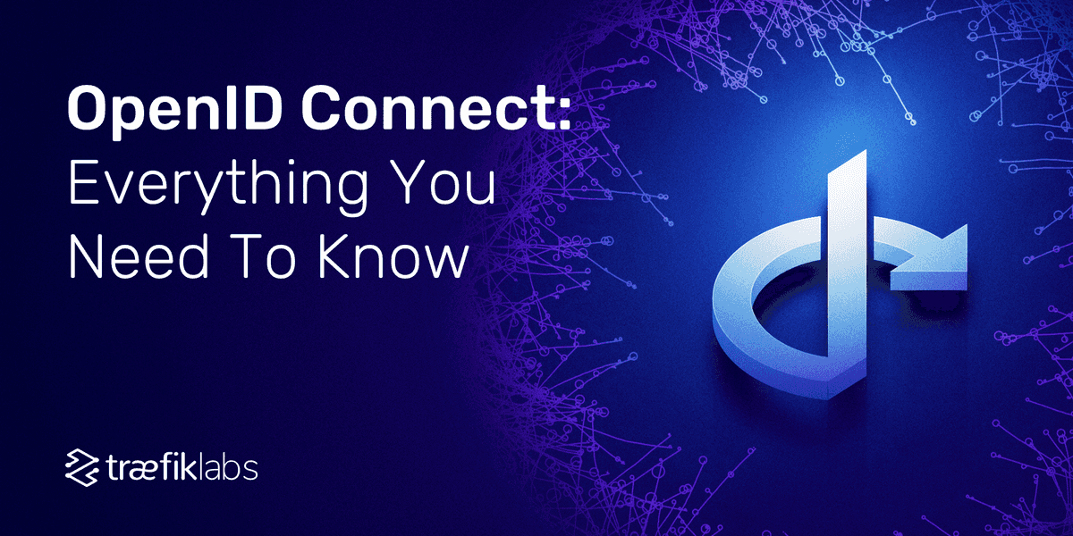 OpenID Connect: Everything You Need To Know | Traefik Labs OpenID Connect: Everything You Need To Know | Traefik Labs