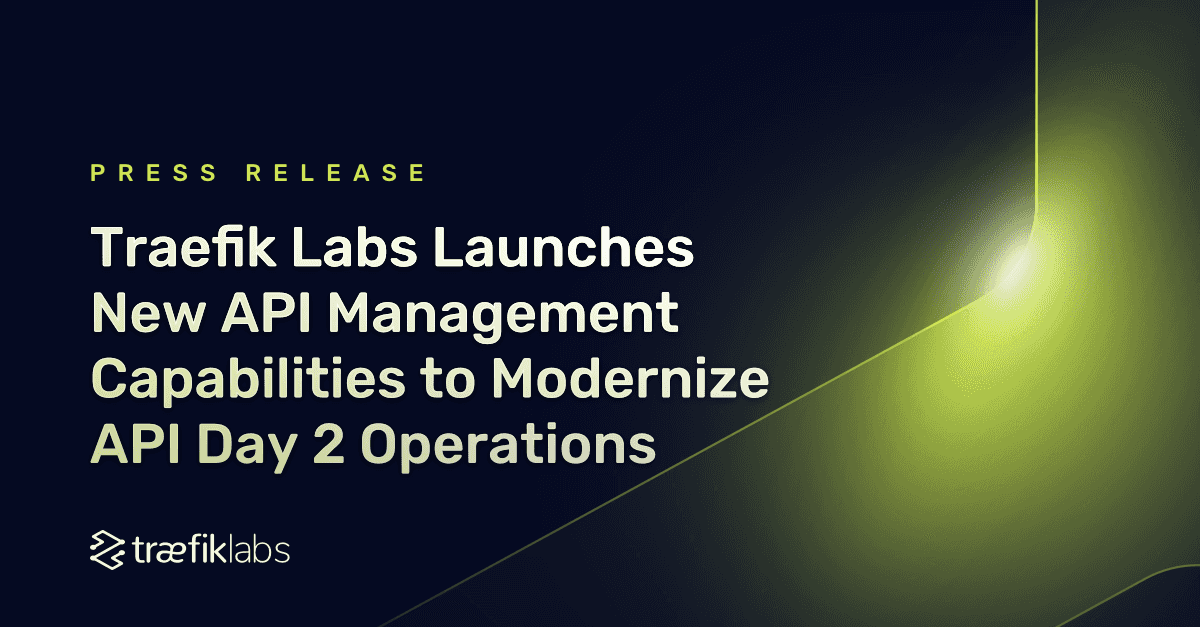 Traefik Labs Launches New API Management Capabilities Traefik Labs Launches New API Management Capabilities