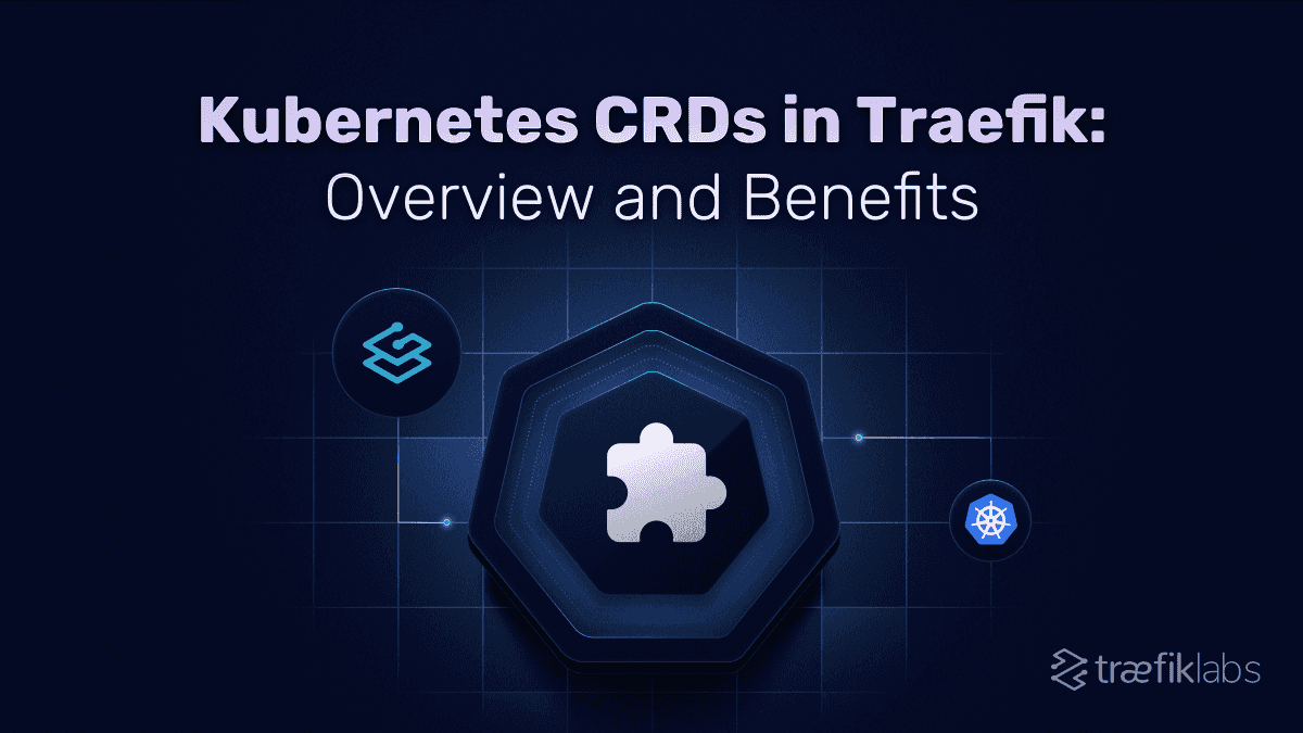 Kubernetes CRDs in Traefik: Overview and Benefits Kubernetes CRDs in Traefik: Overview and Benefits