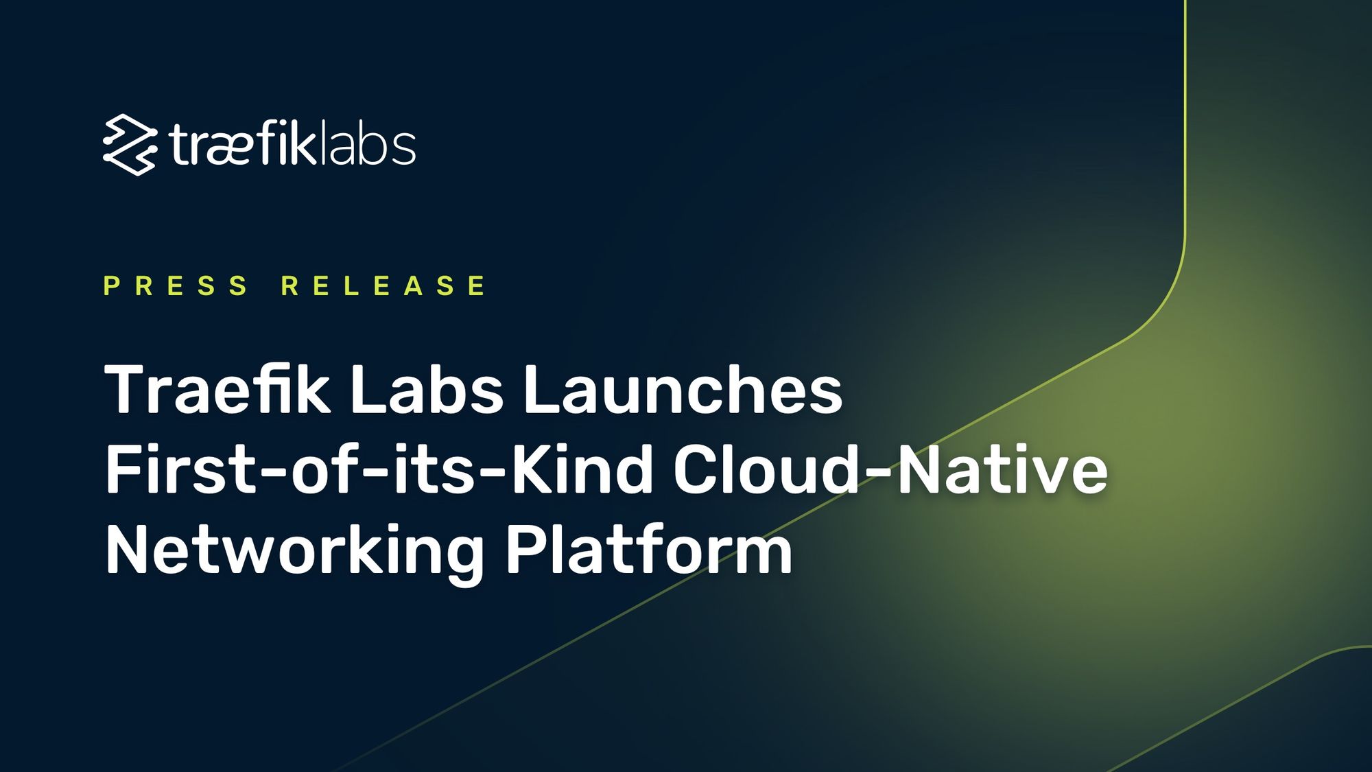 Traefik Labs Launches Cloud-Native Networking Platform Traefik Labs Launches Cloud-Native Networking Platform